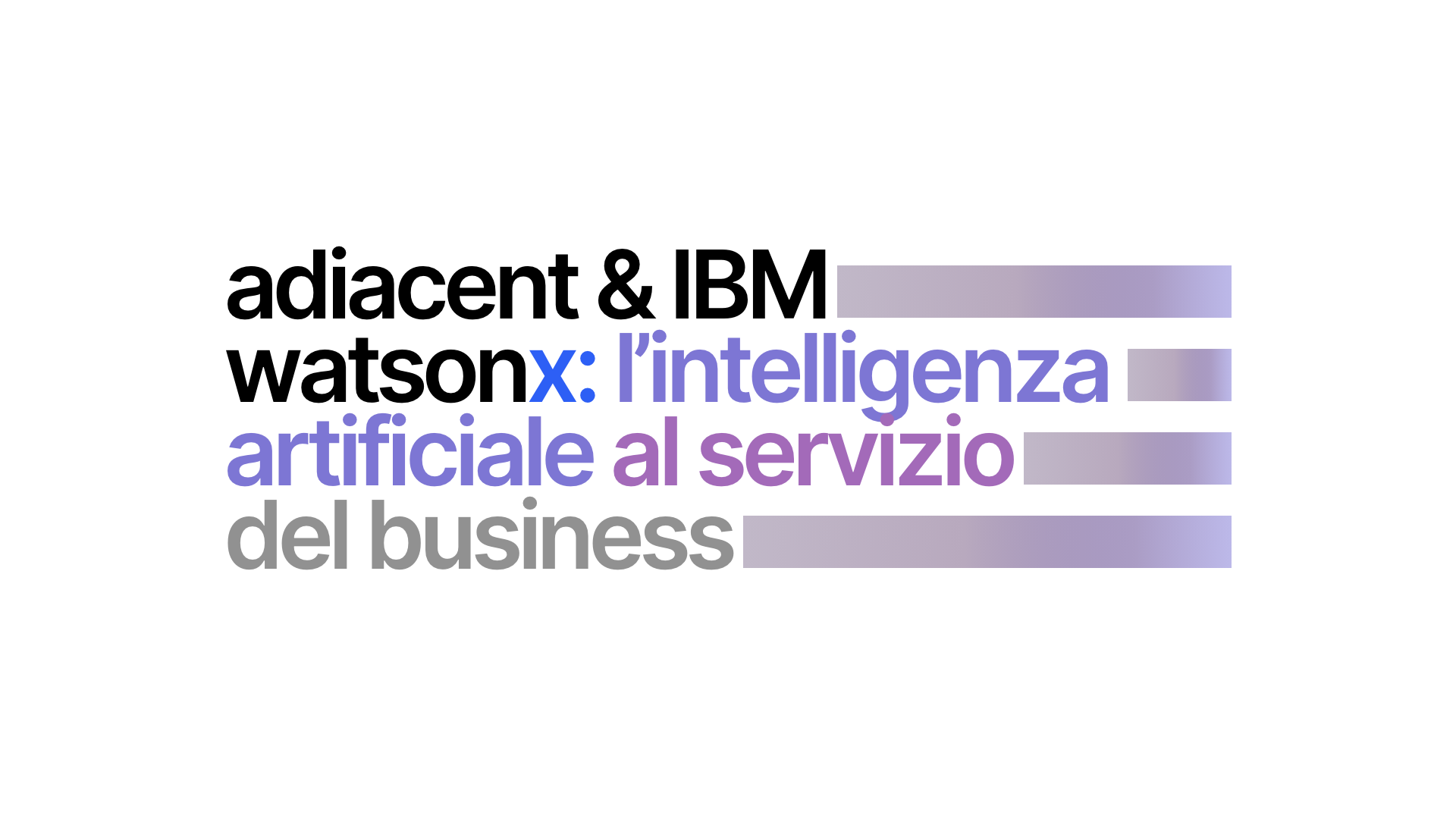 IBM Watsonx & Adiacent: Soluzioni AI per il Tuo Business
